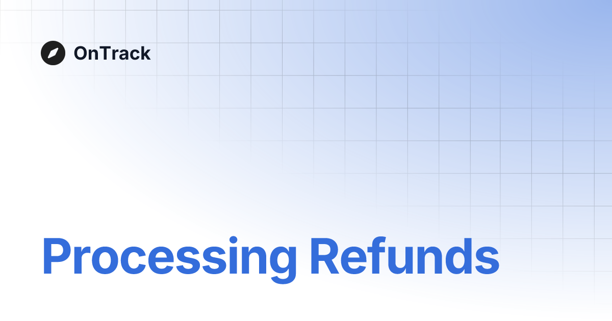 Processing Refunds | OnTrack