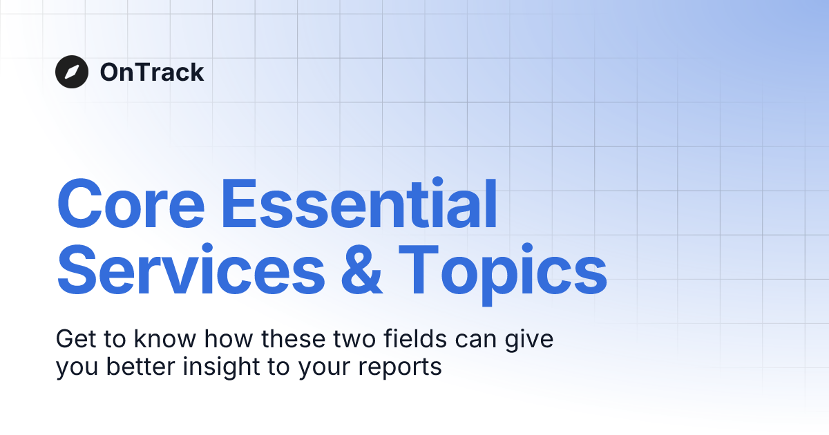 Core Essential Services & Topics | OnTrack