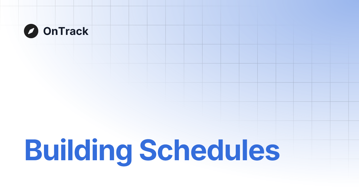 Building Schedules | OnTrack